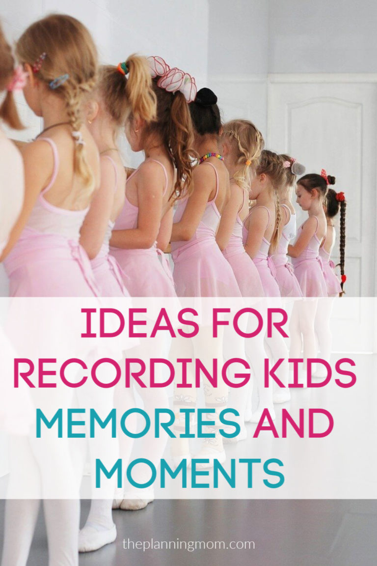 Ideas For Recording Kids Memories and Moments - The Planning Mom